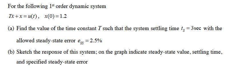 Solved For the following 1st order dynamic system Tř+x= | Chegg.com