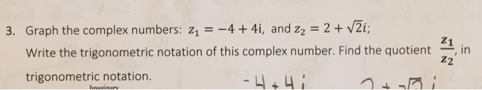 Solved 3. Graph the complex numbers: z1 -4+ 4i, and z2 2 | Chegg.com