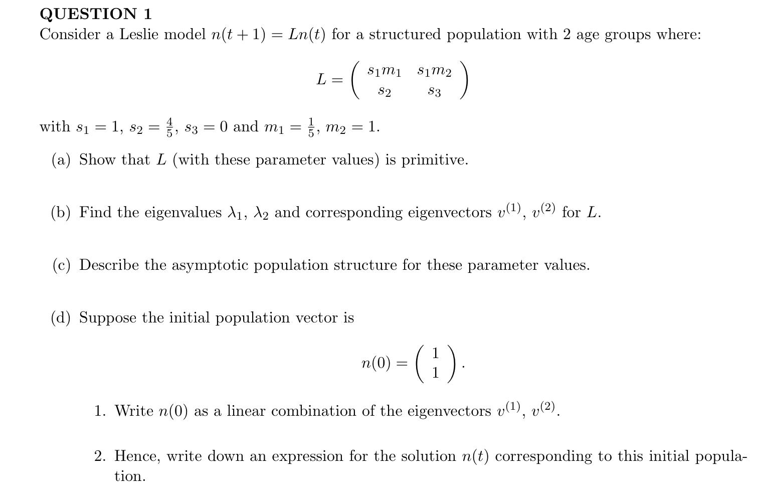 Solved QUESTION 1 Consider a Leslie model n(t + 1) = Ln(t) | Chegg.com