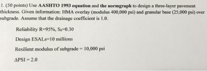 Solved 1. (50 points) Use AASHTO 1993 equation and the | Chegg.com
