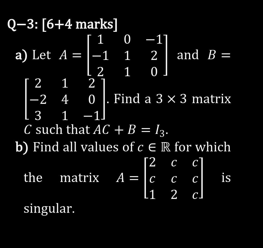Solved - Q-3: [6+4 marks] 1 0 -1] a) Let A = -1 1 2 and B = | Chegg.com