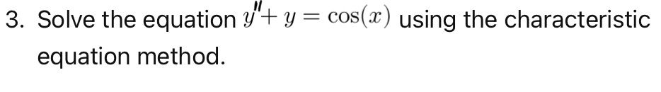 Solved Solve the equation y''+y=cos(x) ﻿using the | Chegg.com