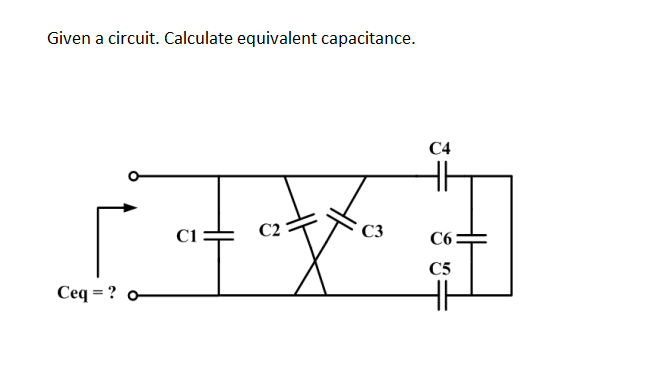 Solved Given a circuit. Calculate equivalent capacitance. C4 | Chegg.com
