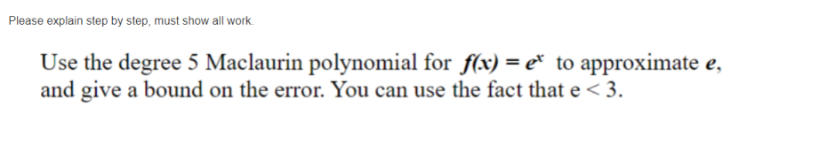 Solved Use the degree 5 Maclaurin polynomial for f(x)=ex to | Chegg.com