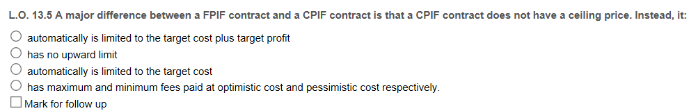 Solved L.O. 13.5 A major difference between a FPIF contract | Chegg.com