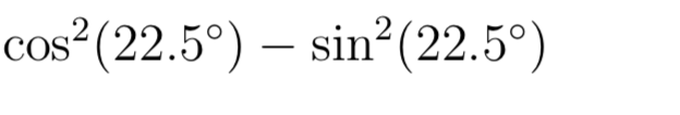 Solved cos? (22.5°) – sin? (22.5°) | Chegg.com