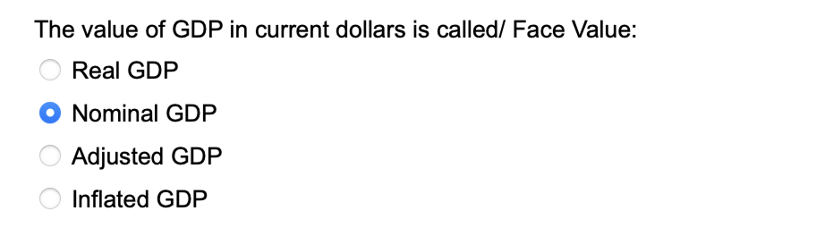 Solved The value of GDP in current dollars is called/ ﻿Face | Chegg.com
