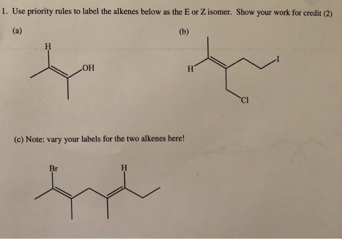 Solved 1. Use priority rules to label the alkenes below as | Chegg.com