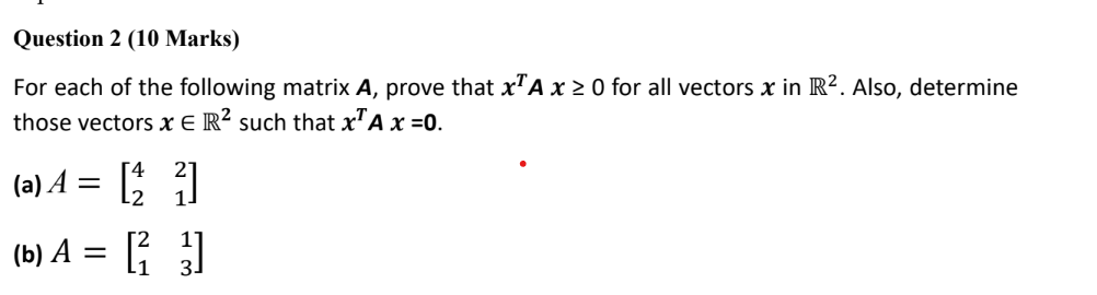 Solved For each of the following matrix A, prove that xTAx≥0 | Chegg.com