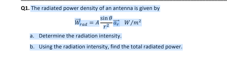 Solved Q1. The radiated power density of an antenna is given | Chegg.com