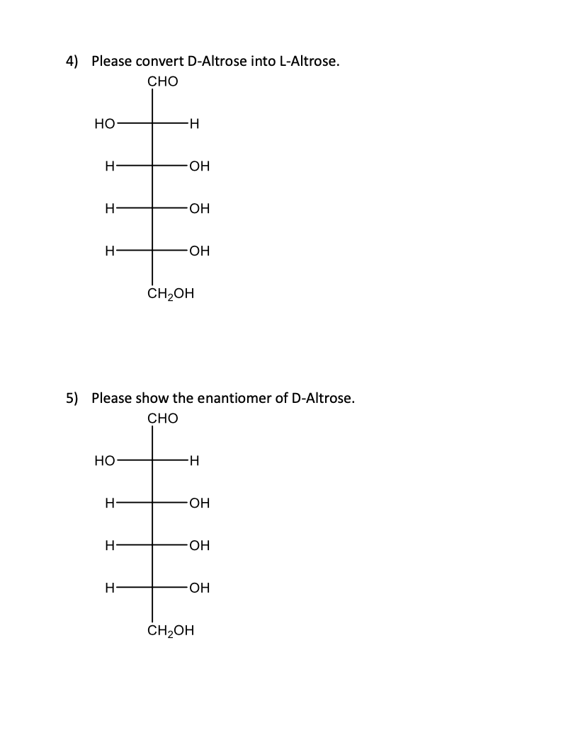 Solved 4) Please convert D-Altrose into L-Altrose. 5) Please | Chegg.com