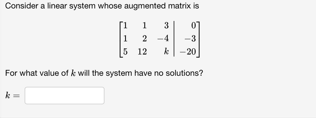 Solved Consider a linear system whose augmented matrix is | Chegg.com