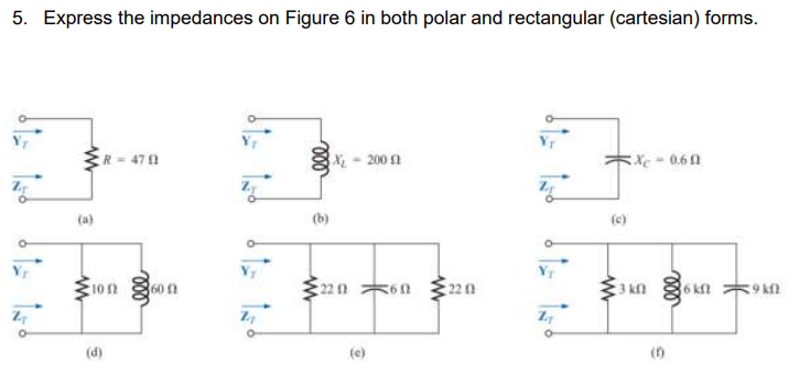 Solved 5. Express the impedances on Figure 6 in both polar | Chegg.com