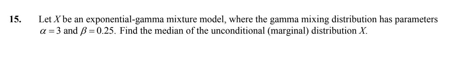 15 . Let X be an exponential-gamma mixture model, | Chegg.com