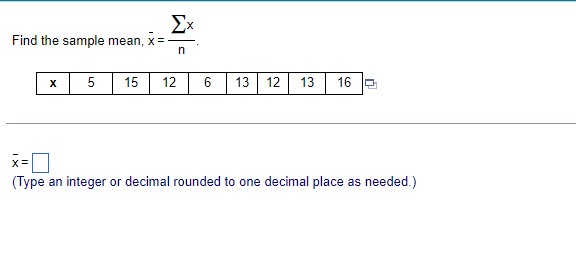 Solved Find the sample mean, xˉ=n∑x. xˉ= (Type an integer or | Chegg.com