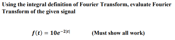 Solved Using the integral definition of Fourier Transform, | Chegg.com