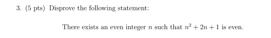 Solved 3. (5 pts) Disprove the following statement: There | Chegg.com