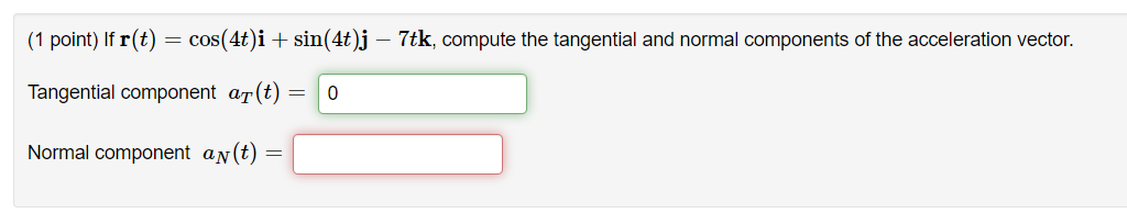 Solved (1 point) If r(t) = cos(4t)i + sin(4t)j – 7tk, | Chegg.com