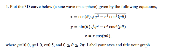 1. Plot the 3D curve below (a sine wave on a sphere) | Chegg.com