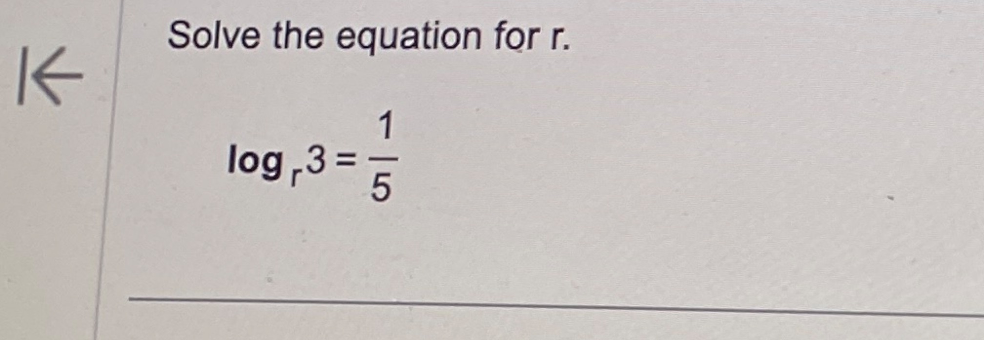 Solved Solve the equation for r.logr3=15 | Chegg.com