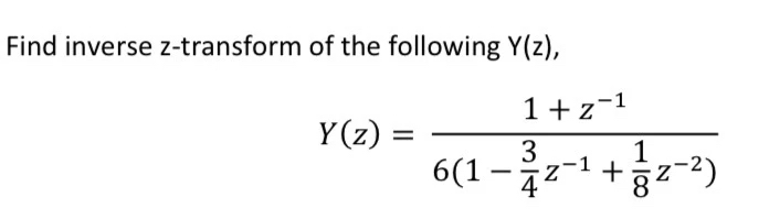 Solved Find inverse z-transform of the following Y(z), | Chegg.com