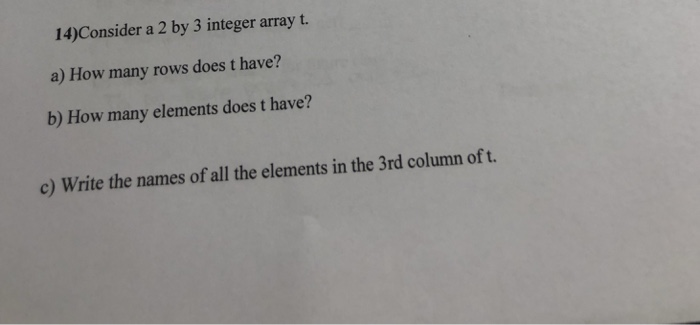 Solved 14)Consider a 2 by 3 integer array t. a) How many | Chegg.com