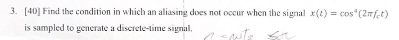 Solved [40] ﻿Find the condition in which an aliasing does | Chegg.com