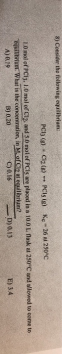 Solved 8) Consider the following equilibrium: PCI3 () Cl2 | Chegg.com
