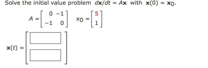 Solved Solve the initial value problem dx/dt = Ax with x(0) | Chegg.com