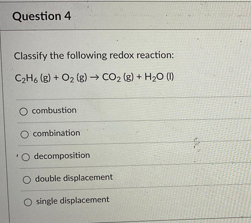 Solved Classify the following redox reaction: C2H6( g)+O2( | Chegg.com