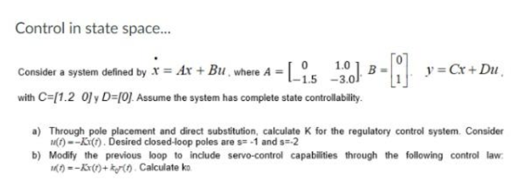 Solved Control in state space... Consider a system defined | Chegg.com