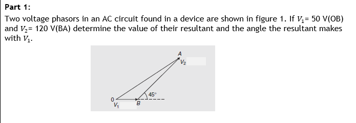 Solved Part 1: Two voltage phasors in an AC circuit found in | Chegg.com