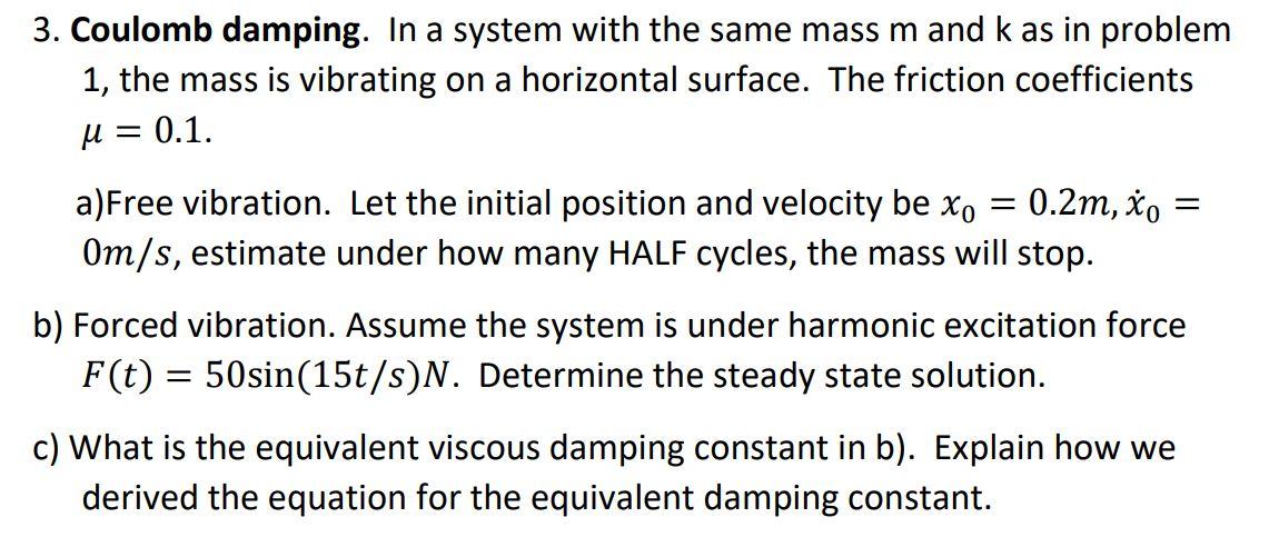 Solved 3. Coulomb damping. In a system with the same mass m | Chegg.com