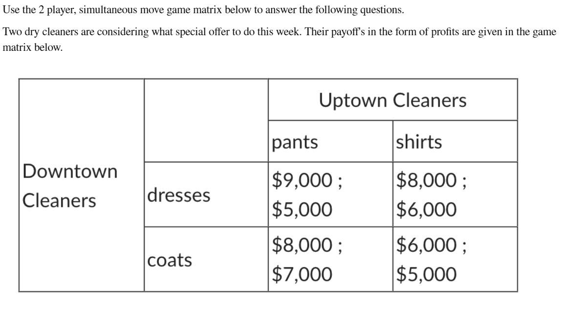 Solved Use the 2 player, simultaneous move game matrix below | Chegg.com