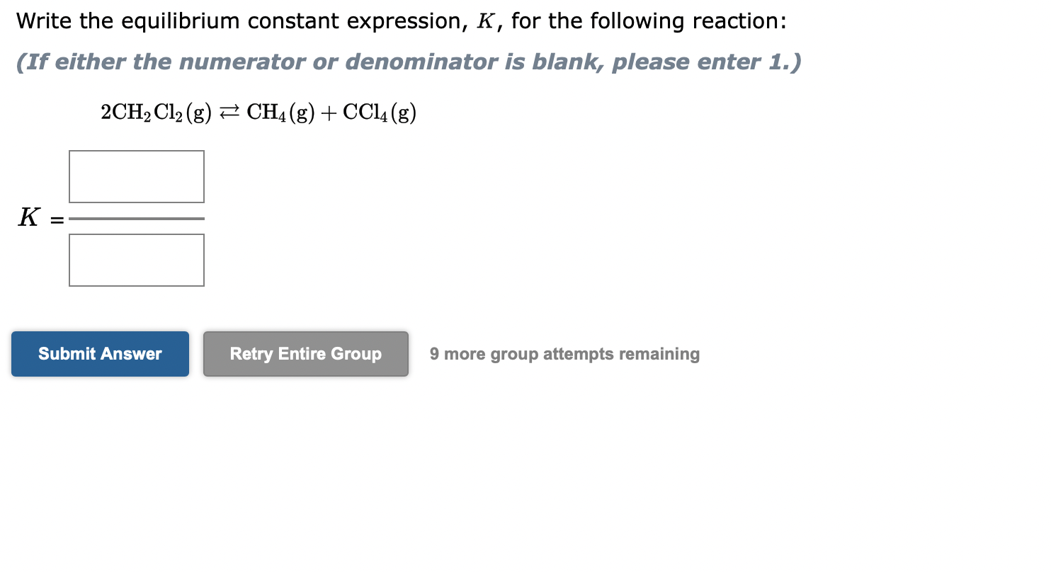 Solved Write the equilibrium constant expression, K, for the | Chegg.com