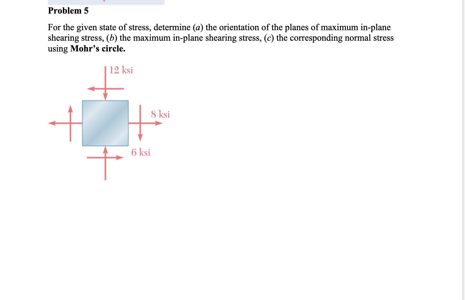 Solved Problem 5For the given state of stress, determine (a) | Chegg.com