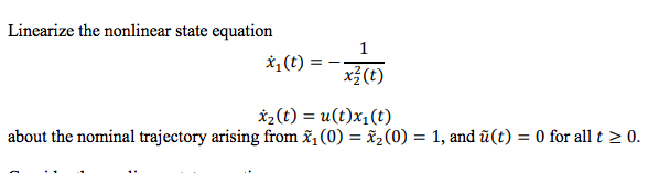 Solved Linearize the nonlinear state equation x2(t)u(t)x,(t) | Chegg.com