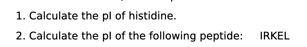 Solved 1. Calculate the pl of histidine. 2. Calculate the pl | Chegg.com