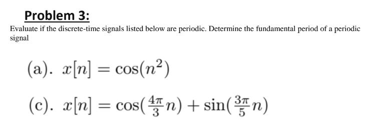Solved Problem 3: Evaluate if the discrete-time signals | Chegg.com