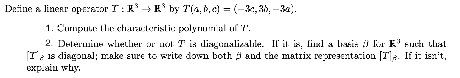 Solved Define a linear operator T : R3 → R3 by T(a, b, c) = | Chegg.com