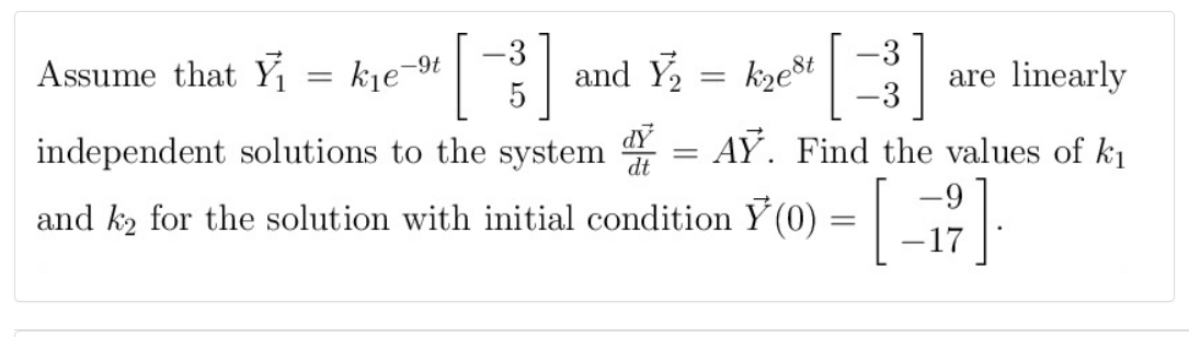 Solved Assume that vec(Y)_(1)=k_(1)e^(-9t)[[-3],[5]] and | Chegg.com