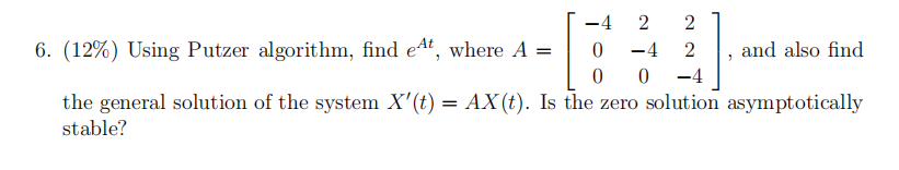 Solved -4 2 2 6. (12%) Using Putzer algorithm, find eAt, | Chegg.com