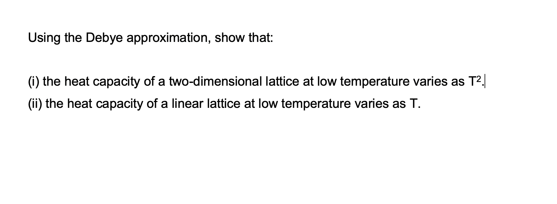 Solved Using the Debye approximation, show that: (i) the | Chegg.com