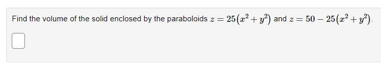 Solved Find the volume of the solid enclosed by the | Chegg.com