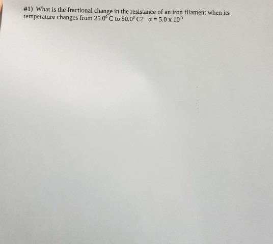 Solved #1) what is the fractional change in the resistance | Chegg.com