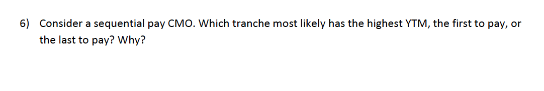 6) Consider a sequential pay CMO. Which tranche most | Chegg.com