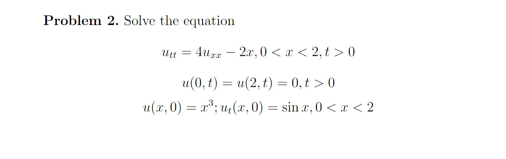 Solved Problem 2. Solve the equation Utt = 4uxx – 2.x, 0