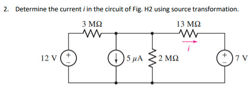 Solved 2. Determine the current i in the circuit of Fig. H2 | Chegg.com