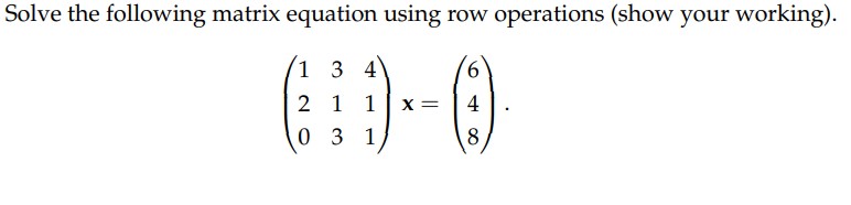 Solved Solve the following matrix equation using row | Chegg.com