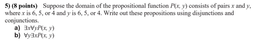 Solved 5) (8 points) Suppose the domain of the propositional | Chegg.com